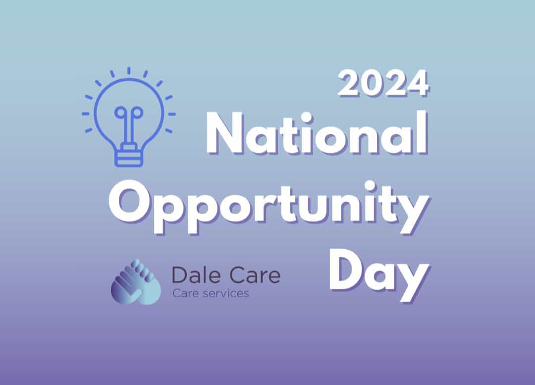 National Opportunity Day - Dale Care Limited